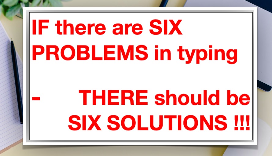 If there are six problems in typing – there should be solutions - ViaTyping